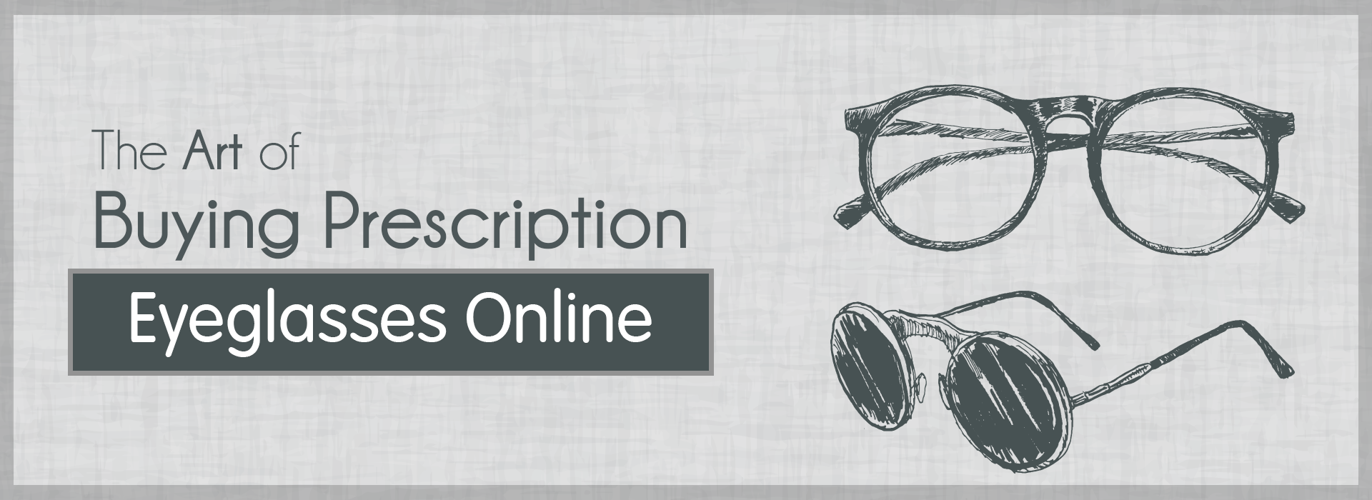 Learn The Art of Buying Prescription Eyeglasses Online - Visit Goggles4U